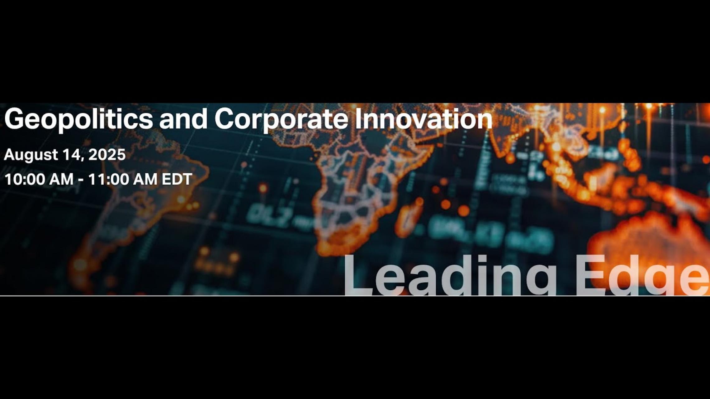 Geopolitics and Corporate Innovation Welcome and Introductions: Ron ...